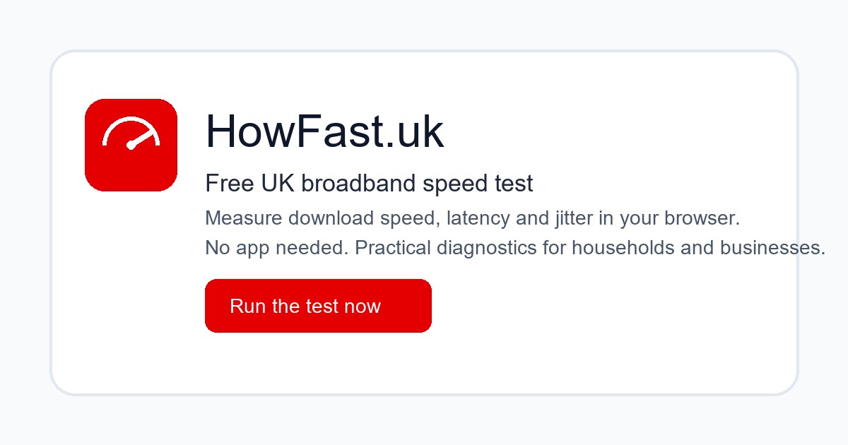 HowFast.uk | UK Broadband Speed Test (Free, Browser-Based)